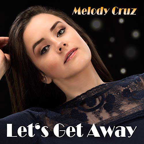 Play Let's Get Away by Melody Cruz on Amazon Music