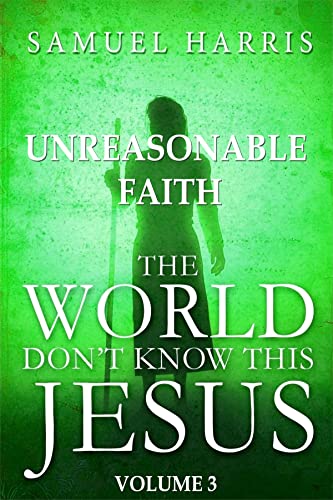 Amazon.com: The World Don't Know this Jesus, Volume Three: Unreasonable ...