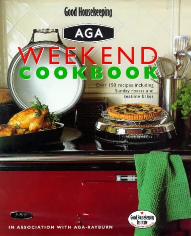 Good Housekeeping Weekend Aga Cookbook: Amazon.co.uk: Good Housekeeping ...