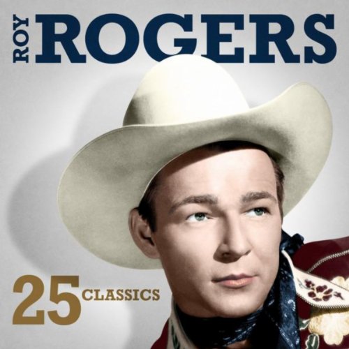 Amazon Music - ROY ROGERSの25 Classics of Roy Rogers - Amazon.co.jp