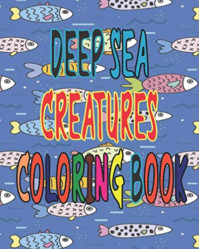 Buy Deep Sea Creatures Coloring book: Deep Sea Creatures Coloring Book ...