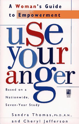 Use Your Anger: A Woman's Guide to Empowerment: Use Your Anger: A Woman ...