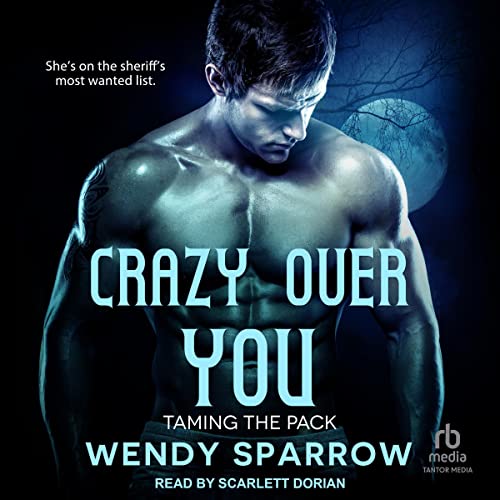 Crazy Over You: Taming the Pack, Book 3 (Audio Download): Wendy Sparrow ...