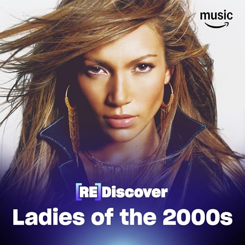 REDISCOVER Ladies of the 2000s Playlist on Amazon Music Unlimited