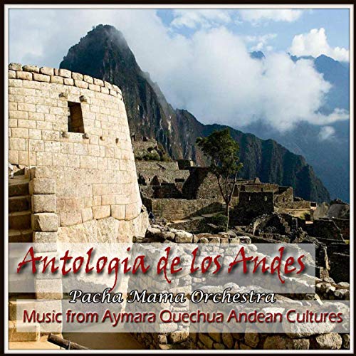 Amazon Music - Pacha Mama OrchestraのAntologia de los Andes. Music from ...