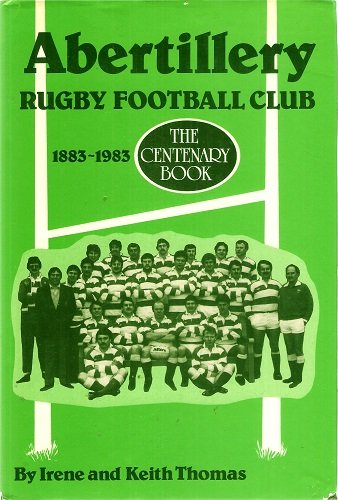 Abertillery Rugby Football Club 1883-1983 The Centenary Book: Thomas ...