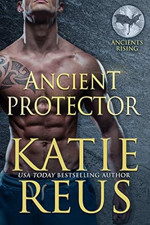 Ancient Protector (Ancients Rising Book 1) - Kindle edition by Reus, Katie. Romance Kindle ...