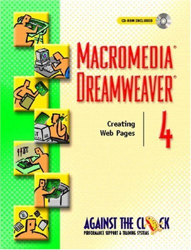 Macromedia(r Dreamweaver (R) 4: Creating Web Pages [With CDROM]: Against the Clock, Against, The ...