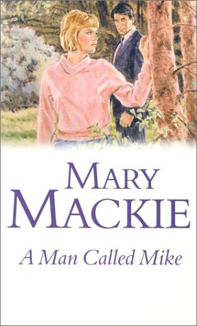 Amazon.com: A Man Called Mike: 9780786244782: MacKie, Mary: Books