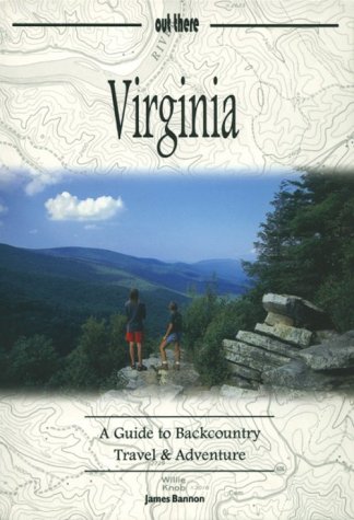 Virginia: A Guide to Backcountry Travel & Adventure: Bannon, James ...