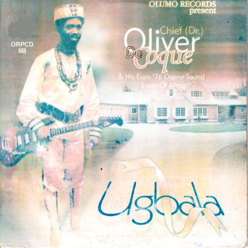 Play Ugbala by Chief Dr. Oliver De Coque & His Expo '76 Ogene Sound ...