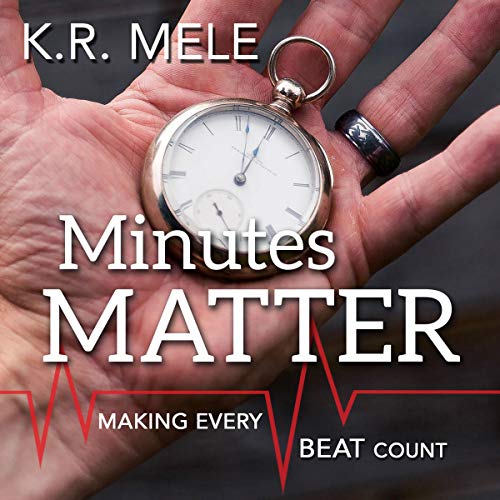Minutes Matter: Making Every Beat Count (Audio Download): K. R. Mele ...