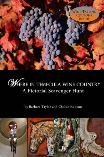 Where In Temecula Wine Country: A Pictorial Scavenger Hunt: Taylor ...