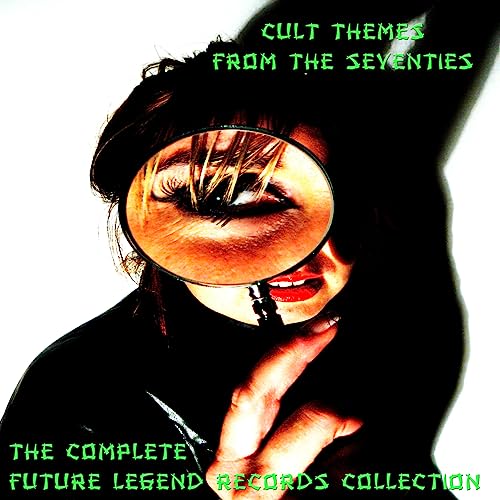Play Cult Themes from the Seventies: The Complete Future Legend Records ...