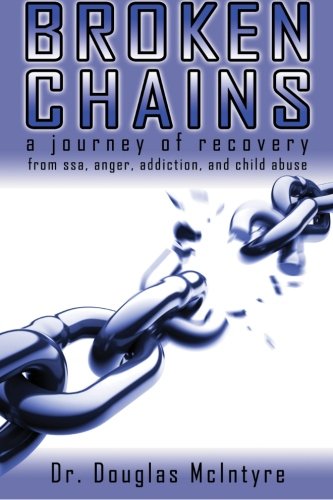 Broken Chains: A journey of recovery from ssa, anger, addiction and ...