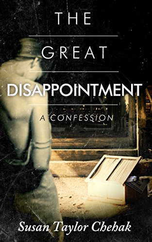 The Great Disappointment, A Confession eBook : Chehak, Susan Taylor ...