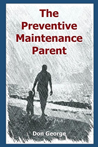 The Preventive Maintenance Parent eBook : George, Don: Amazon.in ...