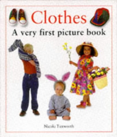 Clothes: A Very First Picture Book (First Picture Books): Tuxworth ...