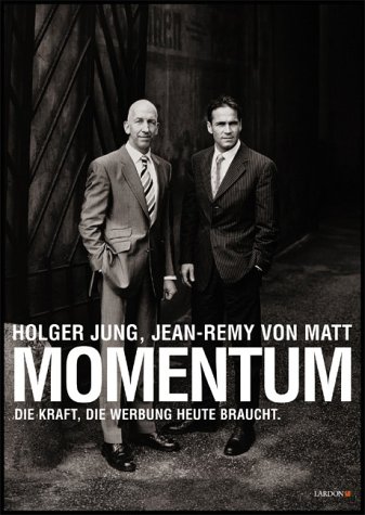 Momentum - Die Kraft, die Werbung heute braucht. - Jung, Holger, von ...