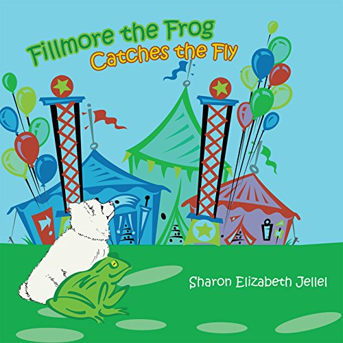 Fillmore the Frog Catches the Fly - Kindle edition by Jellel, Sharon ...