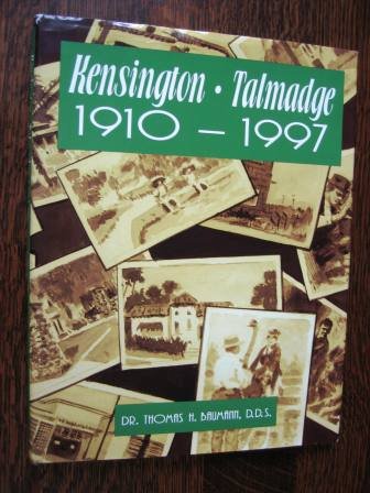 Kensington - Talmadge, 1910-1997: Thomas H. Baumann: 9781880663684 ...