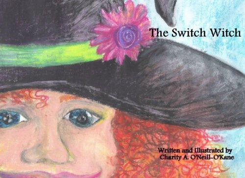 The Switch Witch: O'Neill-O'Kane, Charity A.: 9780557113668: Amazon.com ...