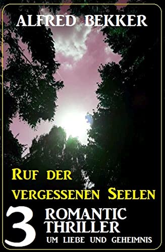 Ruf der vergessenen Seelen: 3 Romantic Thriller um Liebe und Geheimnis ...