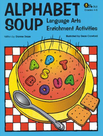 Alphabet Soup - Language Arts Enrichment Activities: Draze, Dianne ...