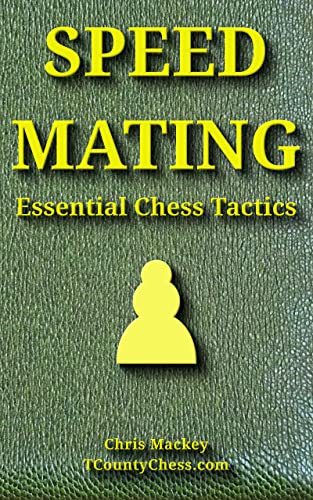 Amazon.com: Speed Mating: Essential Chess Tactics eBook : Mackey, Chris ...