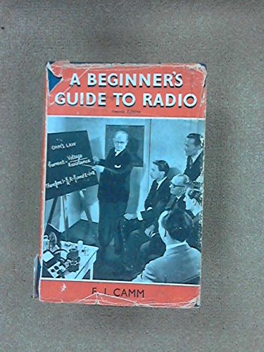 A Beginner's Guide to Radio: An Elementary Course in 27 Lessons: Camm ...