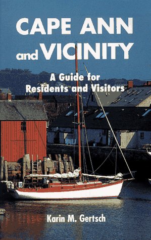 Cape Ann & Vicinity: A Guide for Residents & Visitors: Gertsch, Karin M ...