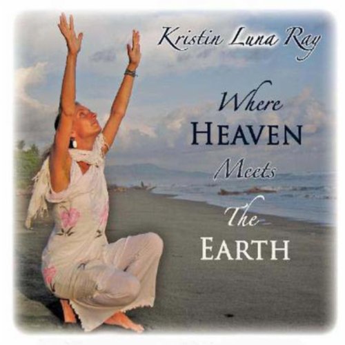 Play Where Heaven Meets the Earth by Kristin Luna Ray on Amazon Music