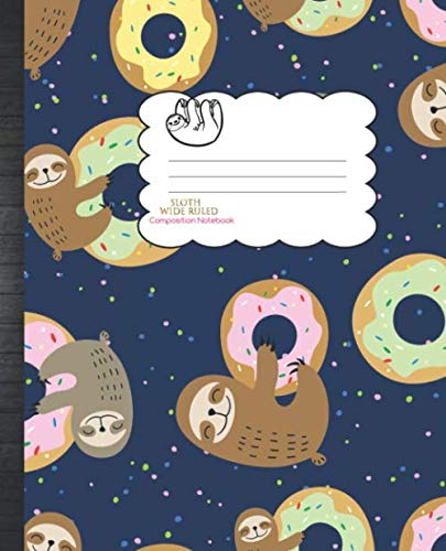 Sloth Composition Notebook Wide Ruled: Sloth School Supplies for Girls ...