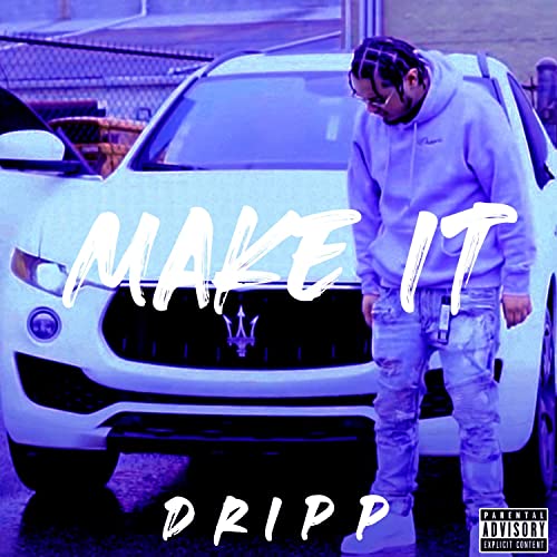 Play Make It by Dripp on Amazon Music