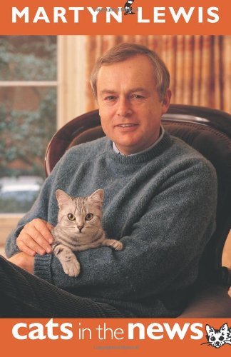 Cats in the News: Lewis, Martyn: 9781782923947: Amazon.com: Books