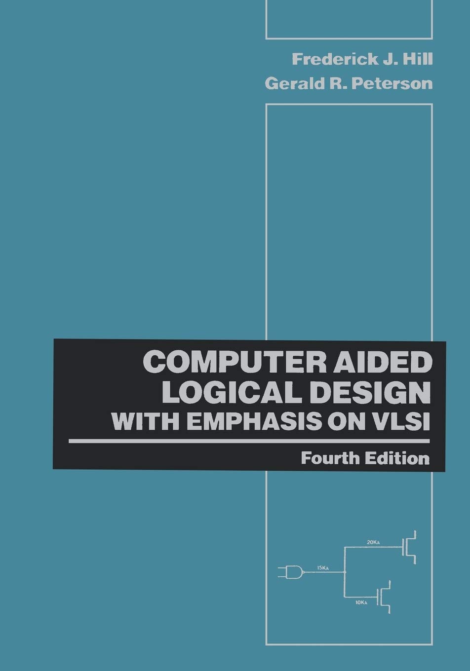 Computer Aided Logical Design with Emphasis on VLSI: Hill, Frederick J ...