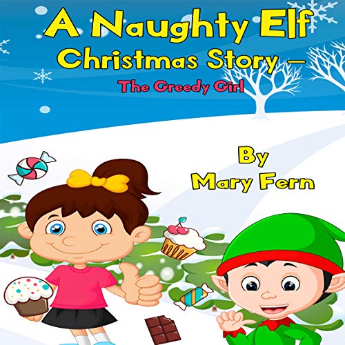 Amazon.com: A Naughty Elf Christmas Story - The Greedy Girl: Christmas ...