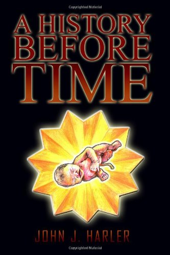A History Before Time: John J. Harler: 9781434905741: Amazon.com: Books