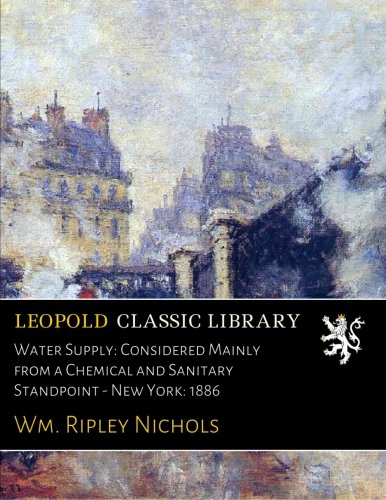 Water Supply: Considered Mainly from a Chemical and Sanitary Standpoint ...