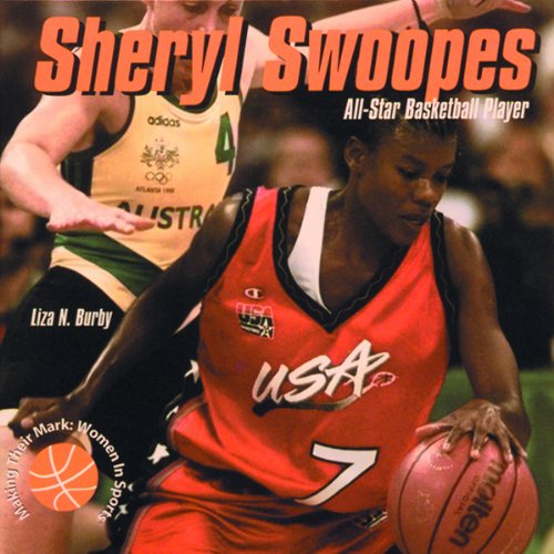 Sheryl Swoopes: All-Star Basketball Player (Making Their Mark): Burby ...