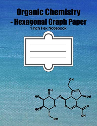 Organic Chemistry - Hexagonal Graph Paper 1 Inch Hex Notebook: Hex Grid ...