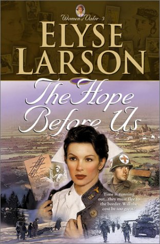 The Hope Before Us (WOMEN OF VALOR): Larson, Elyse: 9780764223761 ...