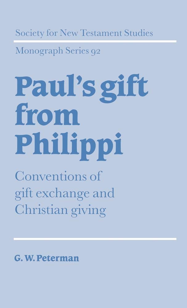 Paul's Gift from Philippi: Conventions of Gift Exchange and Christian ...