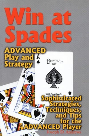 Win at Spades, Advanced Play and Strategy: Sophisticated Strategies ...