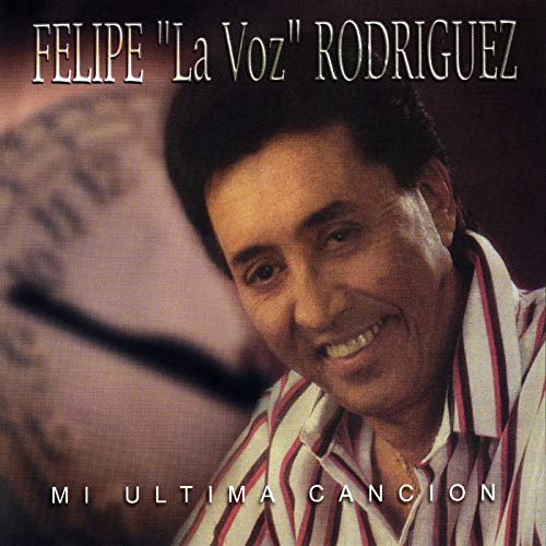 Écouter Mi Última Canción de Felipe "La Voz" Rodríguez sur Amazon Music