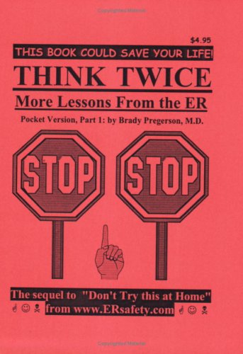 Think Twice: More Lessons From the ER: Pocket Version Part 1: Pregerson ...