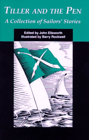 Tiller and the Pen: A Collection of Sailors' Stories: Ellsworth, John ...