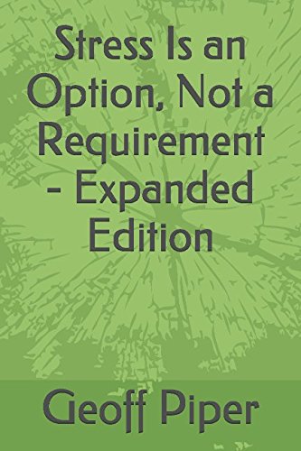 Stress Is an Option, Not a Requirement - Expanded Edition: Piper, Geoff ...