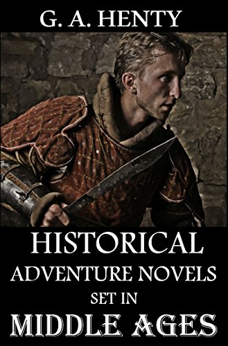 10 Historical Adventure Novels Set in Middle Ages: Collection eBook ...
