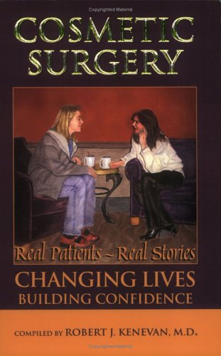 Cosmetic Surgery: Real Patients - Real Stories: Kenevan, Robert J ...